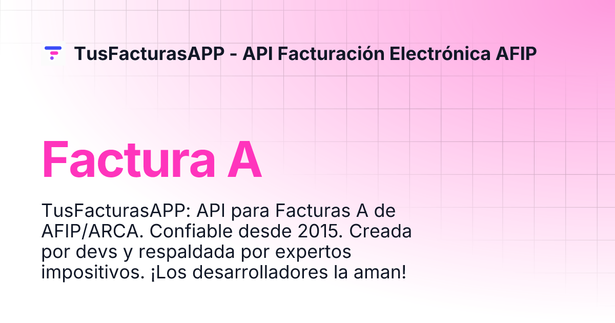 Factura A | TusFacturasAPP - API Facturación Electrónica AFIP