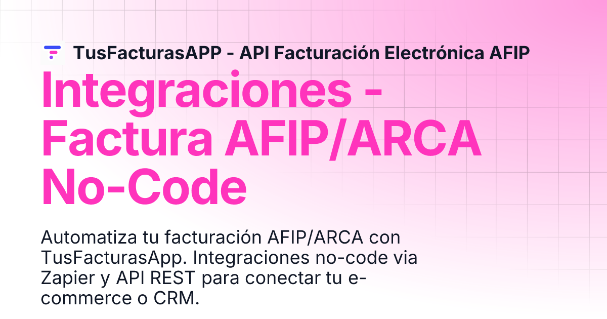 Integraciones - Factura AFIP/ARCA No-Code | TusFacturasAPP - API ...